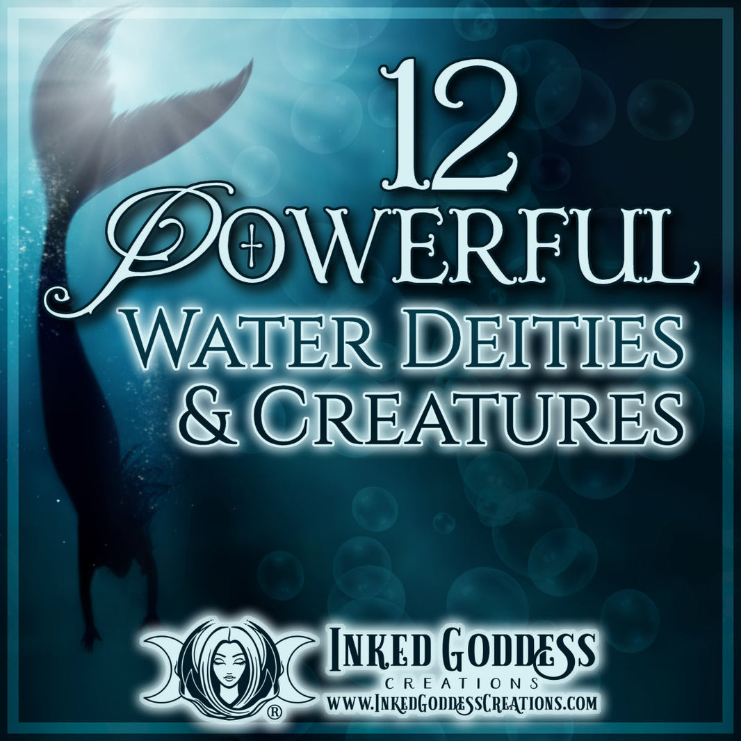 12 Powerful Water Deities & Creatures – Inked Goddess Creations