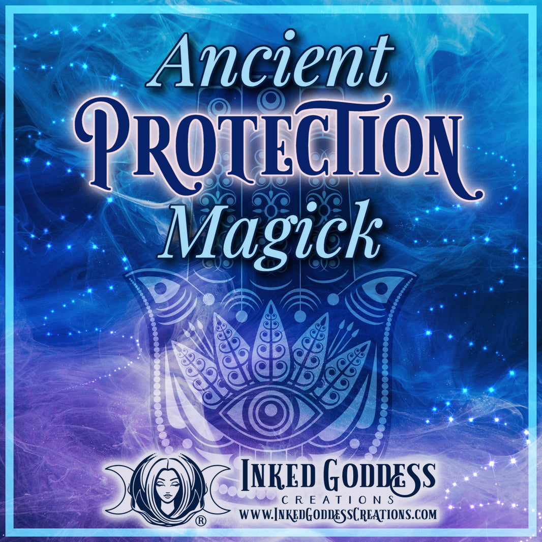 Ancient Protection Magick – Inked Goddess Creations