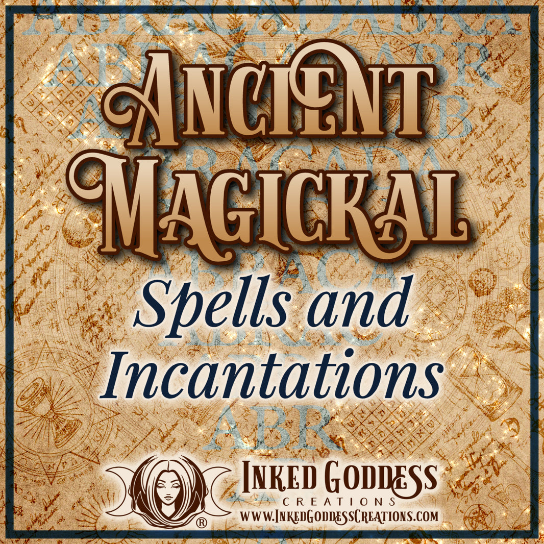 Ancient Magickal Words and Incantations – Inked Goddess Creations