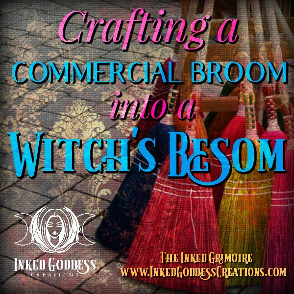 Crafting a Commercial Broom into a Witch's Besom – Inked Goddess Creations