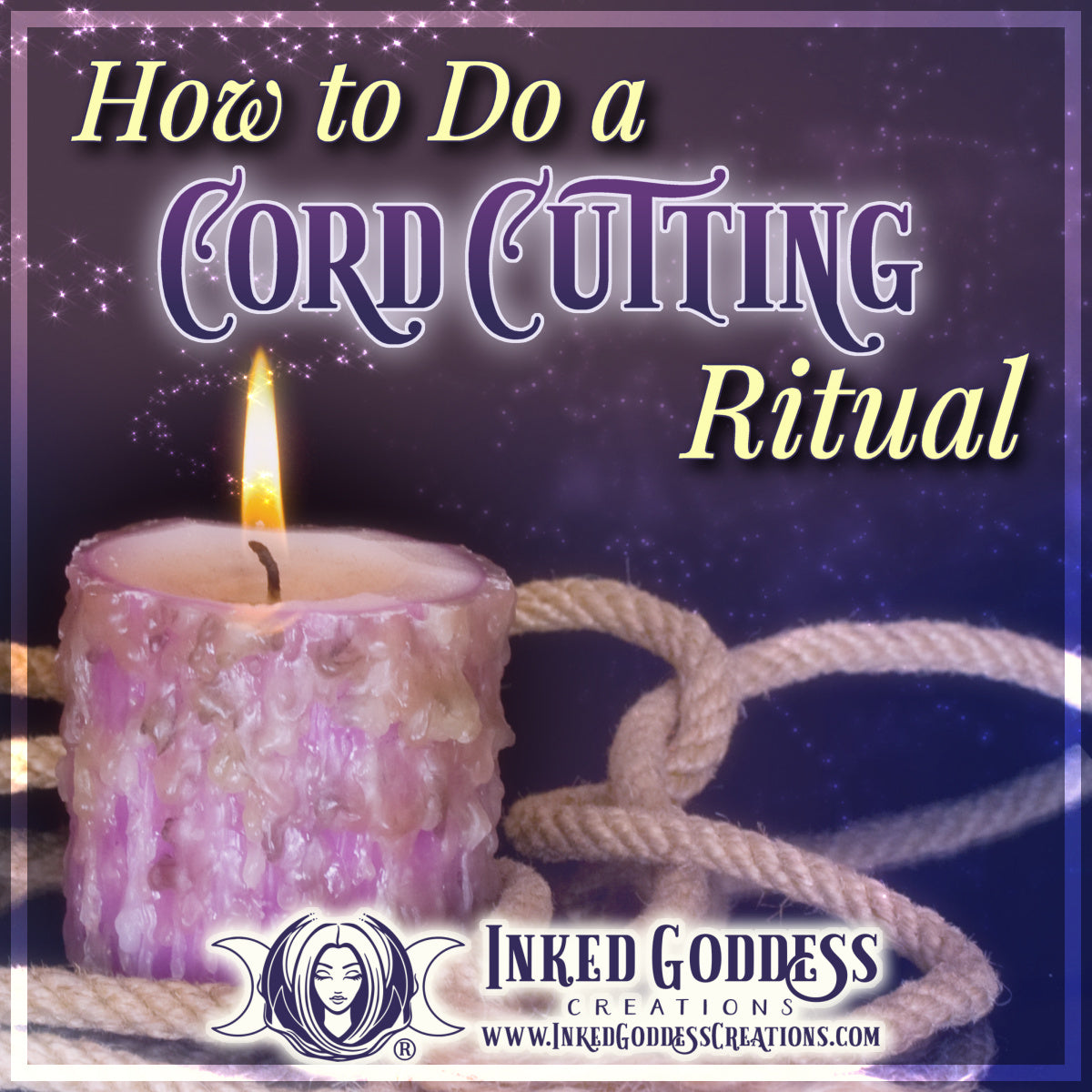 How to Do a Cord Cutting Ritual – Inked Goddess Creations