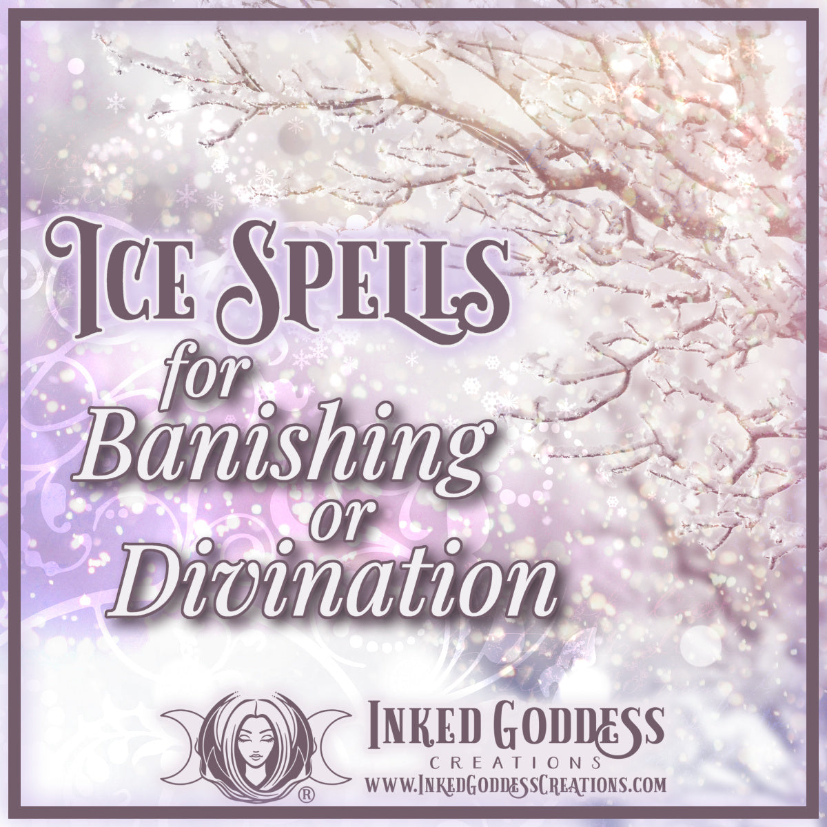 Ice Spells for Banishing or Divination – Inked Goddess Creations