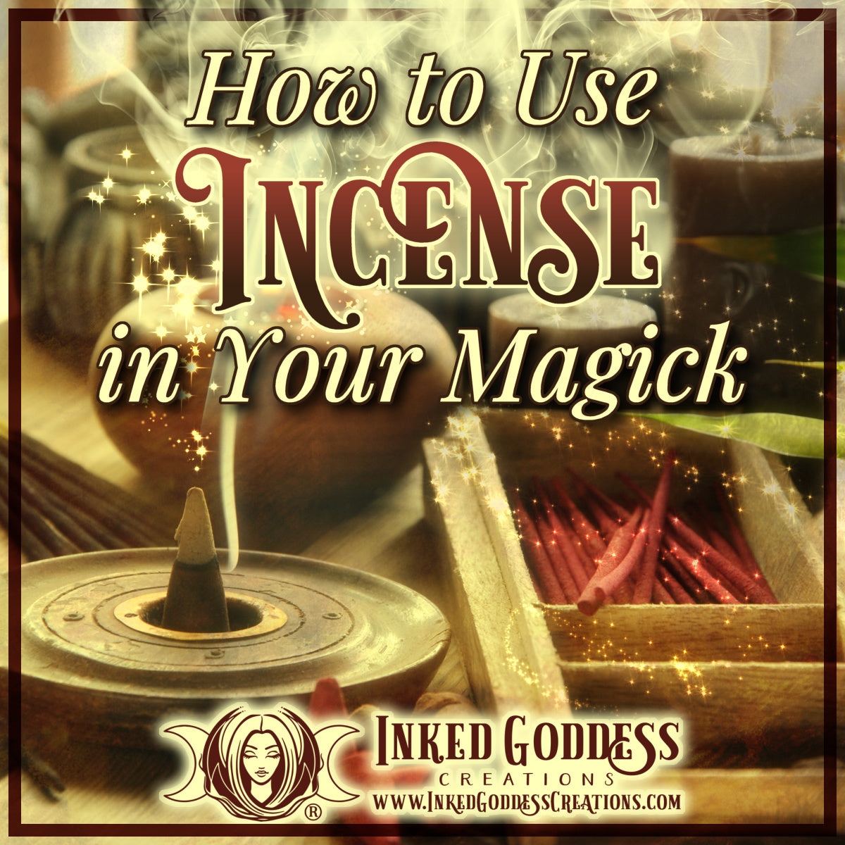 How to Use Incense In Your Magick – Inked Goddess Creations