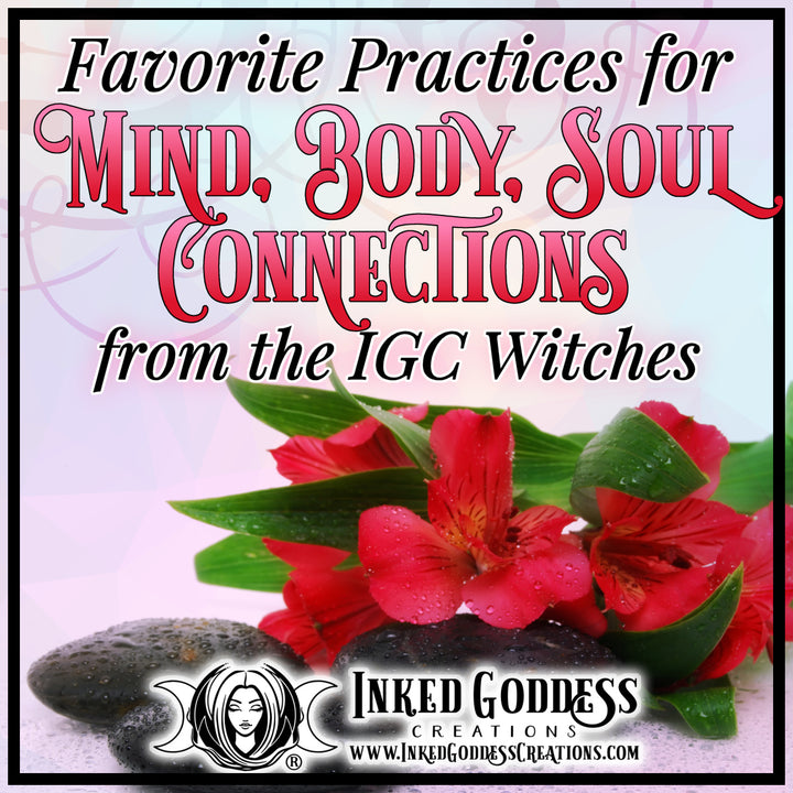 Favorite Practices for Mind, Body, Soul Connections from the IGC Witch ...