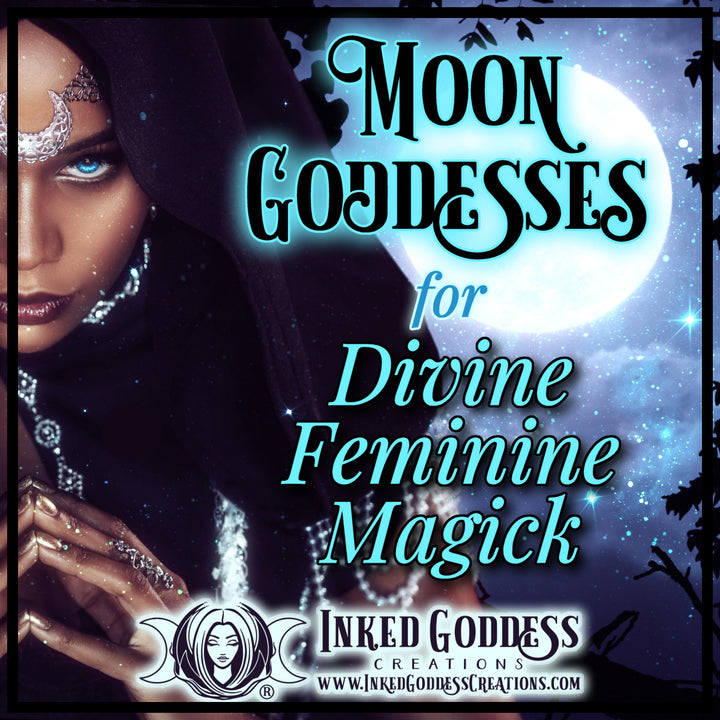 Moon Goddesses for Divine Feminine Magick – Inked Goddess Creations