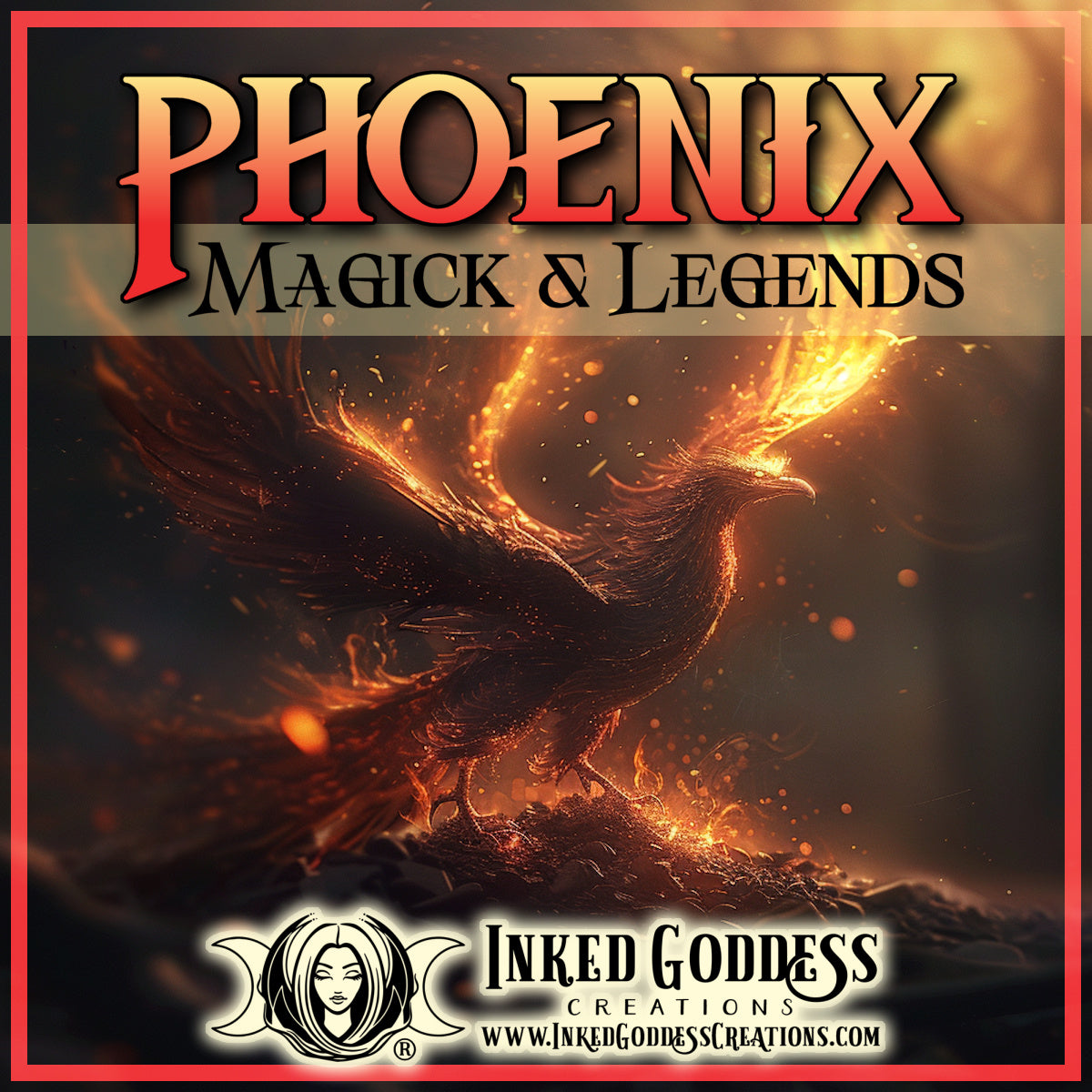Phoenix Magick & Legends – Inked Goddess Creations