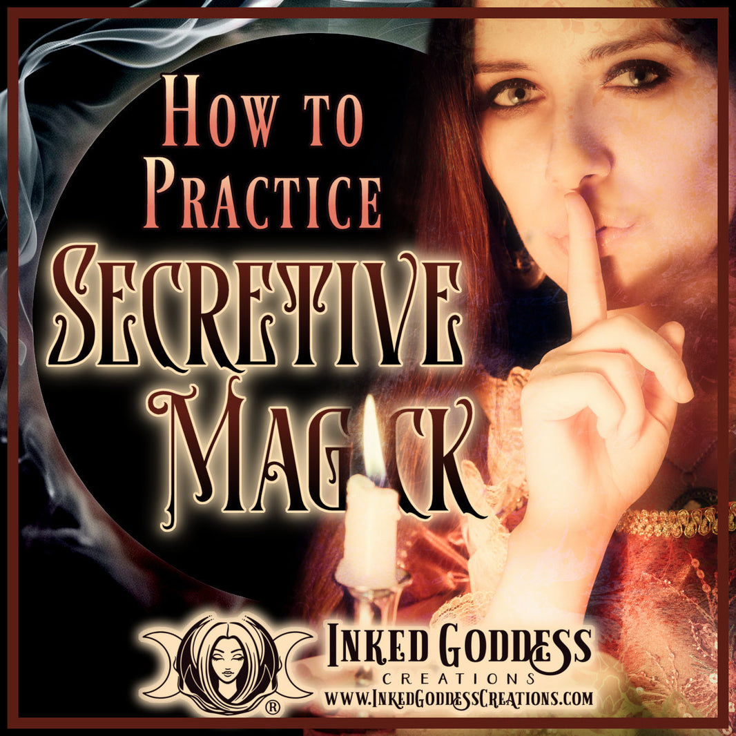 How to Practice Secretive Magick – Inked Goddess Creations