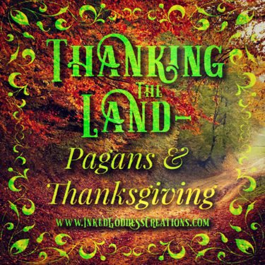 Thanking The Land- Pagans & Thanksgiving – Inked Goddess Creations