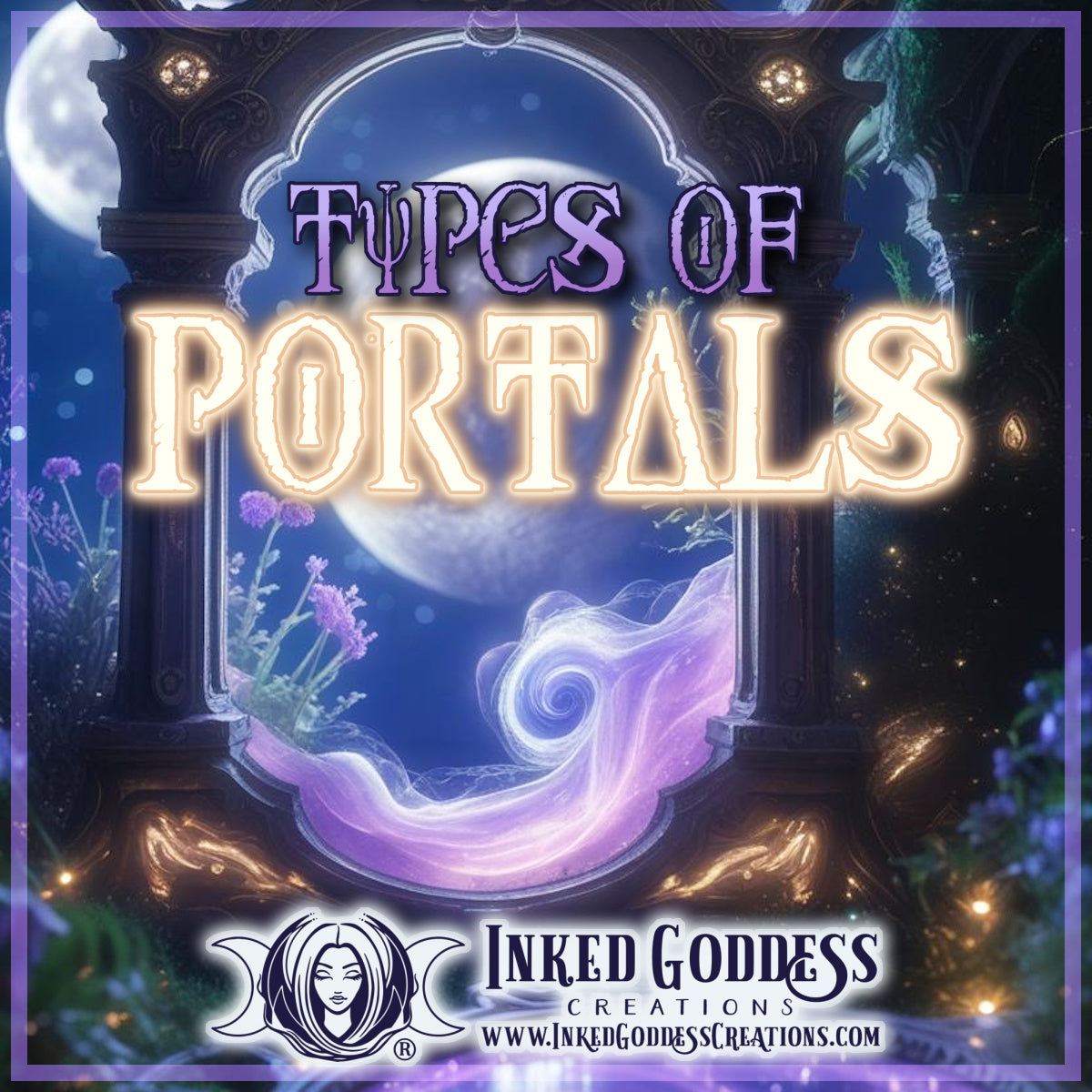Types of Portals – Inked Goddess Creations