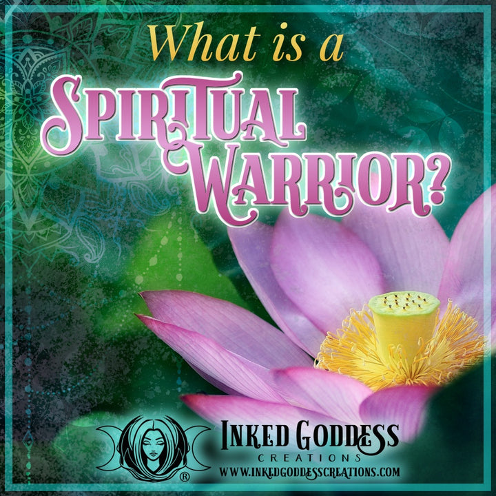 What is a Spiritual Warrior? – Inked Goddess Creations