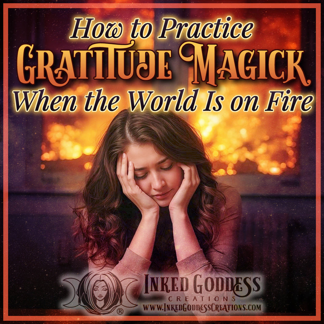 How to Practice Gratitude Magick When the World Is on Fire – Inked ...